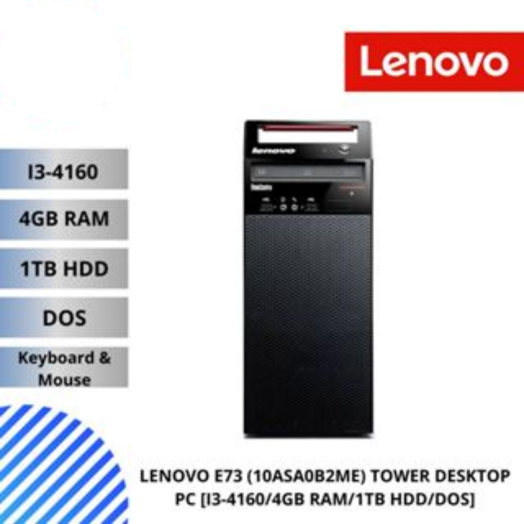 LENOVO E73 (10ASA0B2ME) TOWER DESKTOP PC [I3-4160/4GB RAM/1TB HDD/DOS ...