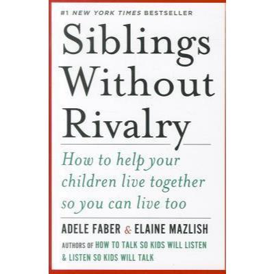 Siblings Without Rivalry:How to Help Your Children Live Together So You ...