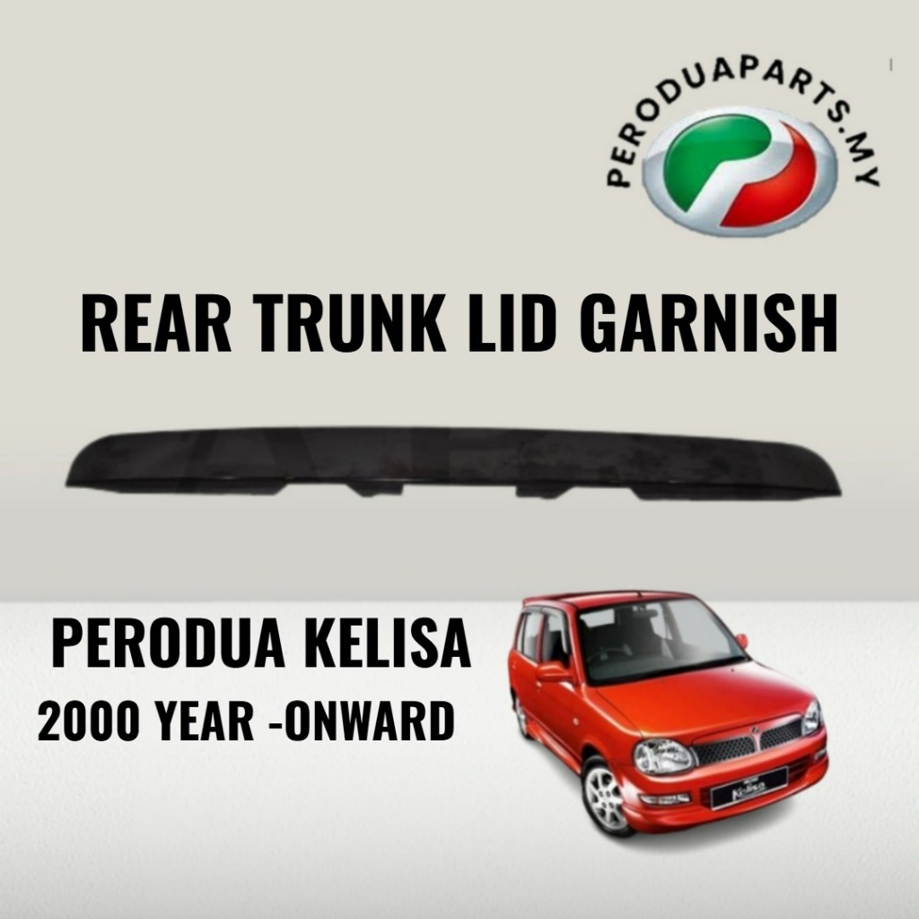 PERODUA KELISA 2000 YEAR REAR BONNET BOOT TRUNK LID GARNISH TAIL GATE ...