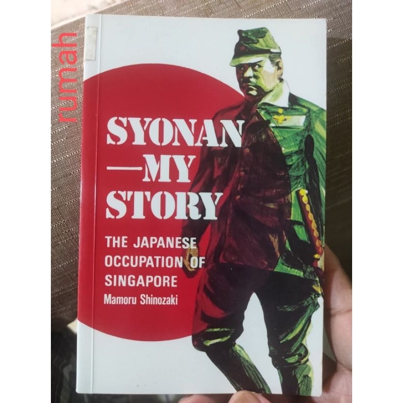 SYONAN - MY STORY THE JAPANESE OCCUPATION OF SINGAPORE. MAMORU ...