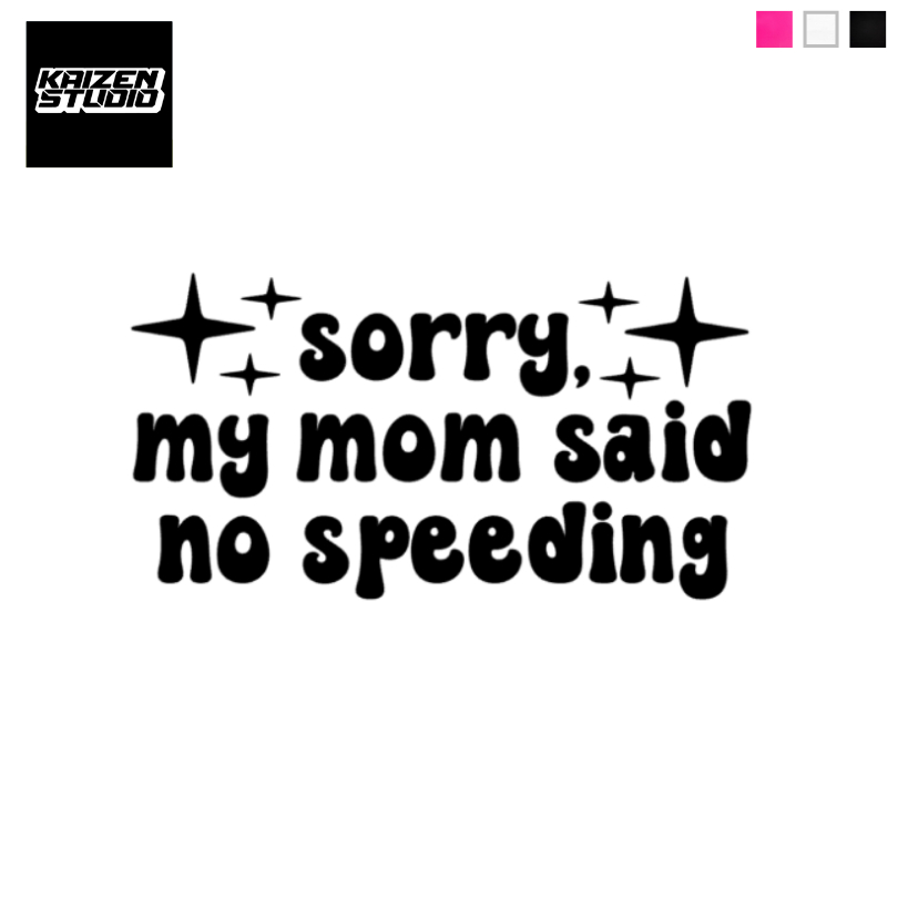 KAIZEN STUDIO Sorry My Mom Said No Speeding Wall Car Decal Bumper ...