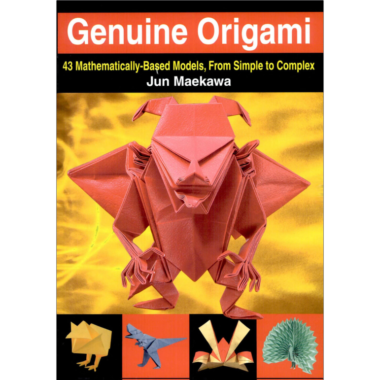 Genuine Origami : 43 Mathematically-Based Models From Simple to Complex ...