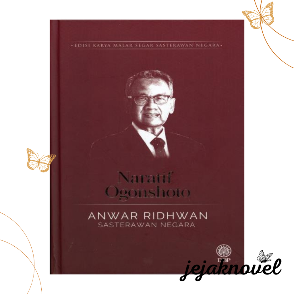 Naratif Ogonshoto | Anwar Ridhwan | Edisi Karya Malar Segar Sasterawan ...