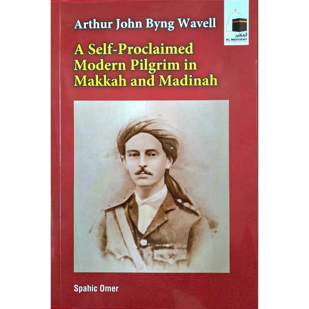 A SELF-PROCLAIMED MODERN PILGRIM IN MAKKAH AND MADINAH - ARTHUR JOHN ...