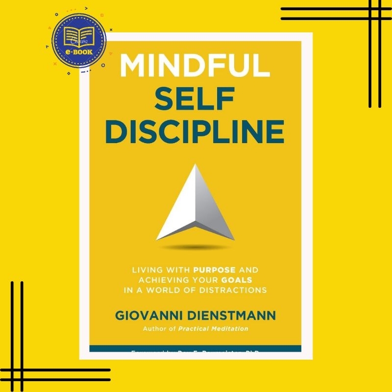 Mindful Self-Discipline: Living with Purpose and Achieving Your Goals ...