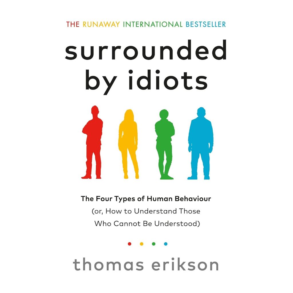 Surrounded by Idiots: The Four Types of Human Behaviour by Thomas ...