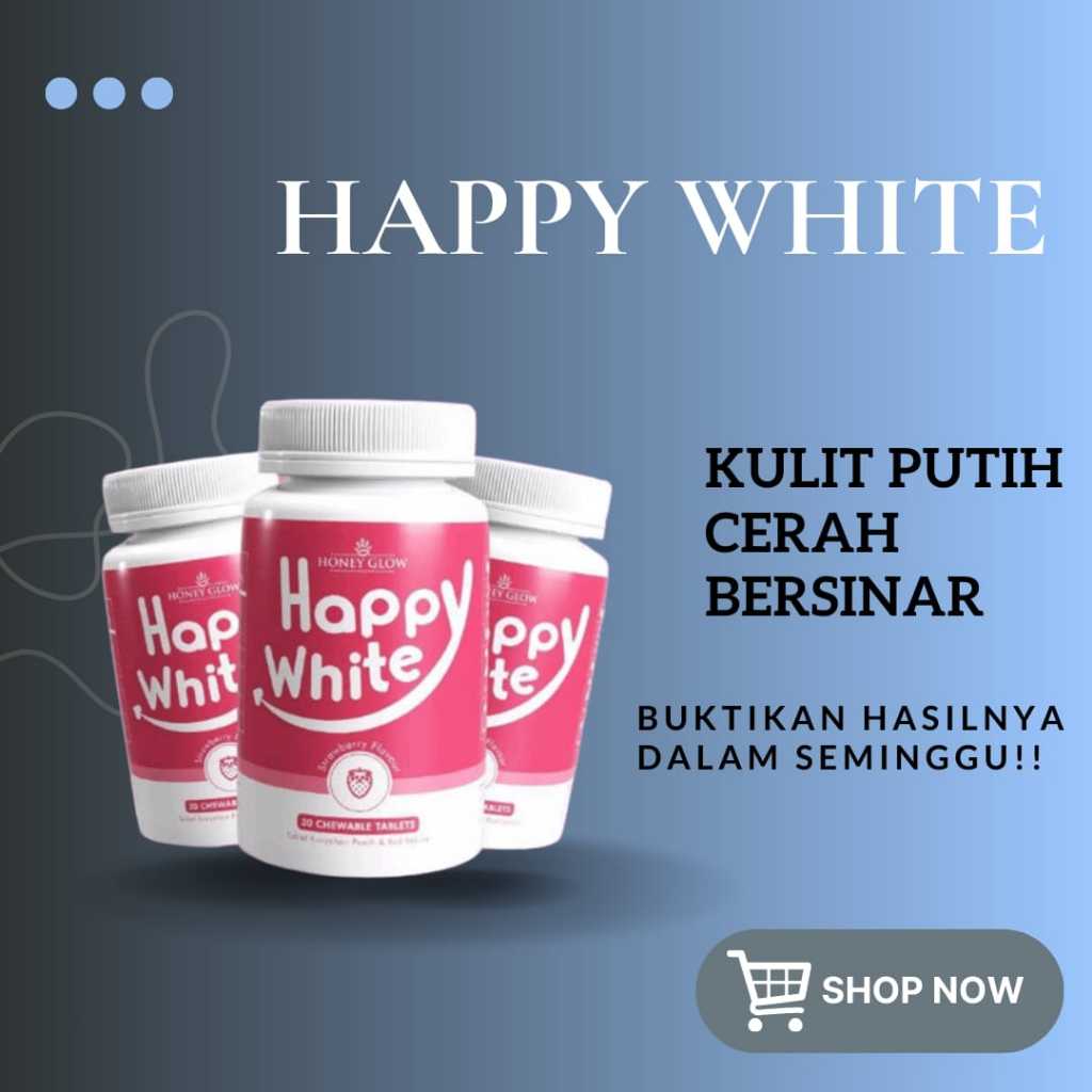 HAPPY WHITE ORIGINAL SUPPLEMENT DENGAN FORMULASI 5 BAHAN BERKESAAN ...