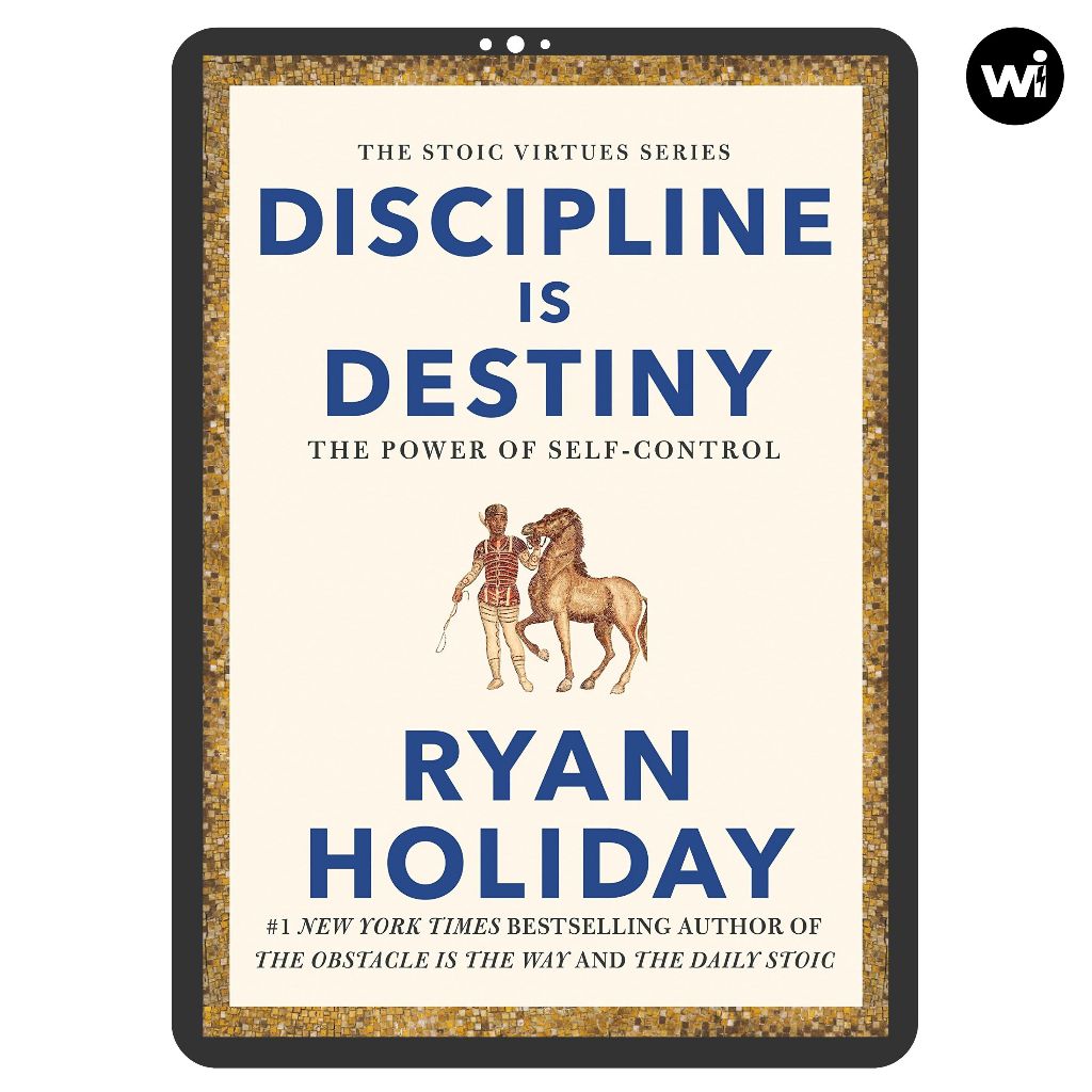 Discipline Is Destiny: The Power of Self-Control (Stoic Virtue Series ...