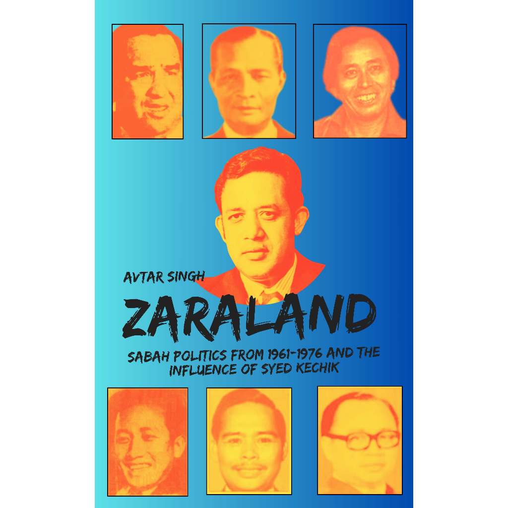 Zaraland: Sabah Politics from 1961-1976 and the Influence of Syed ...