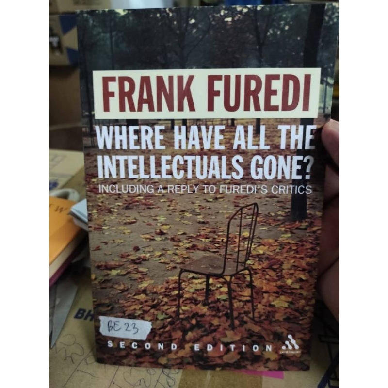 Frank Furedi Where Have All The Intellectuals Gone? Including a reply ...