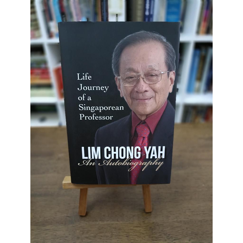 Life journey of a Singaporean professor. - Lim Chong Yah. An ...