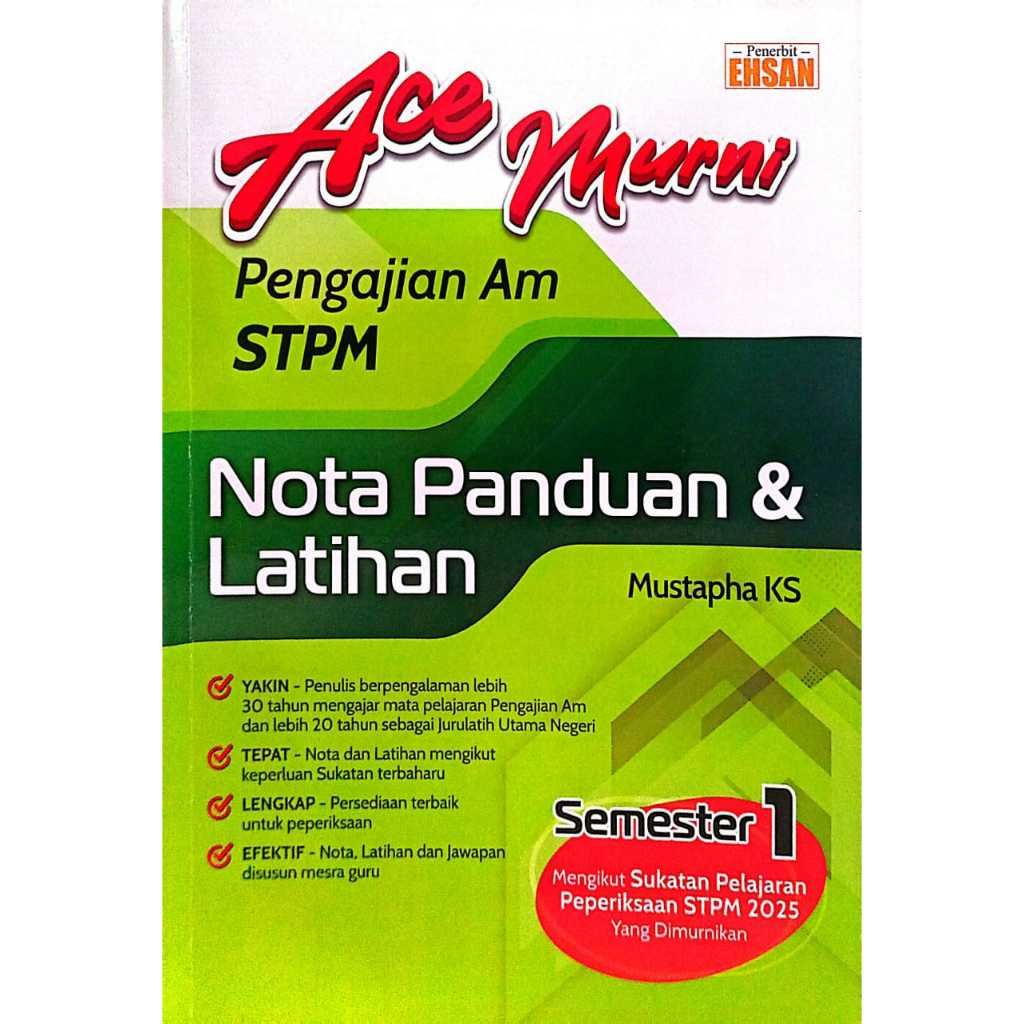 PENERBIT EHSAN - 2025 ACE MURNI STPM (NOTA PANDUAN & LATIHAN) PENGAJIAN AM - SEMESTER 1 PENGGAL ...