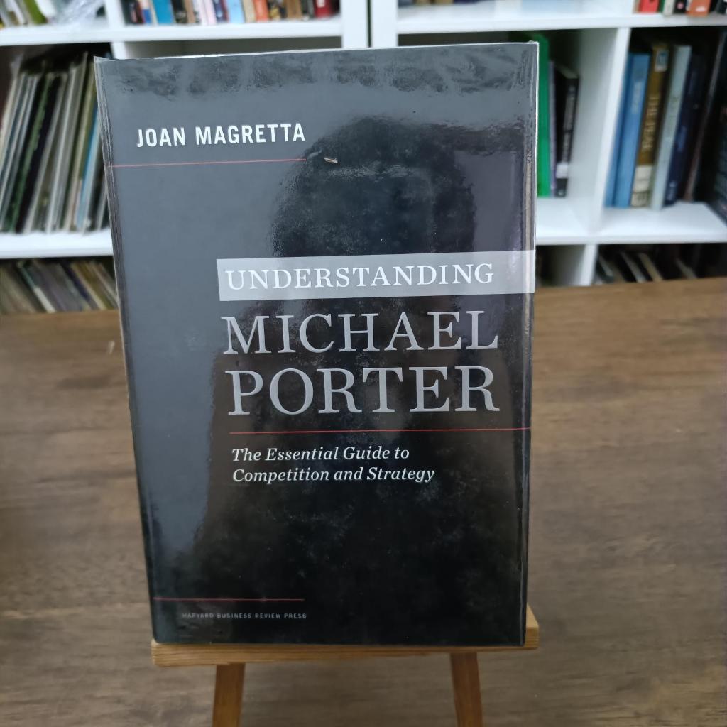 Understanding Michael Porter: The Essential Guide to Competition and ...