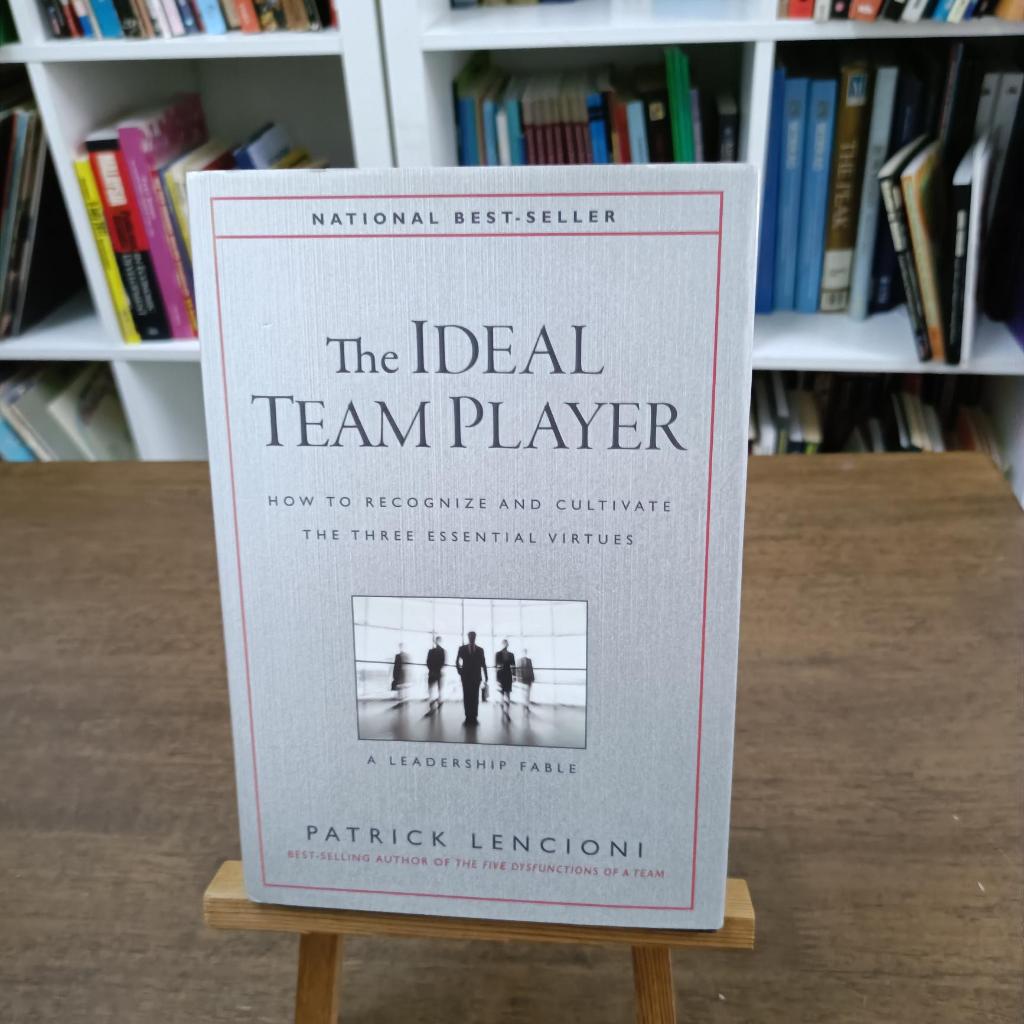 The Ideal Team Player: How to Recognize and Cultivate The Three Essential Virtues Patrick ...