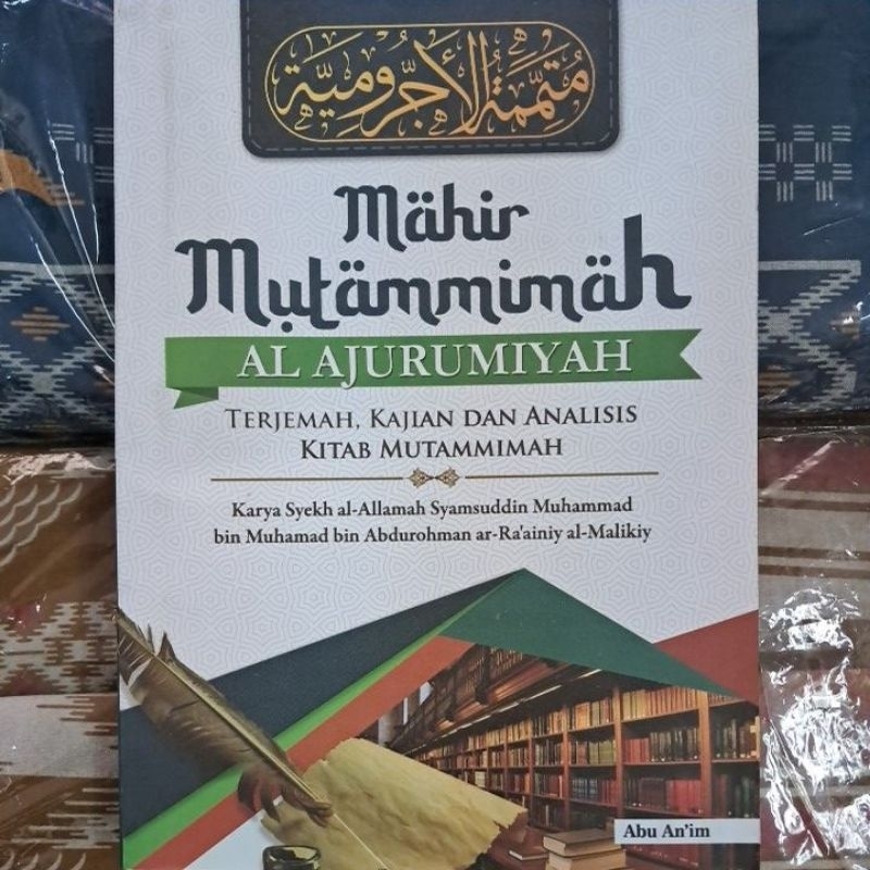 MAHIR MUTAMMIMAH - AL JURUMIYAH, TERJEMAH, KAJIAN DAN ANALISIS KITAB ...
