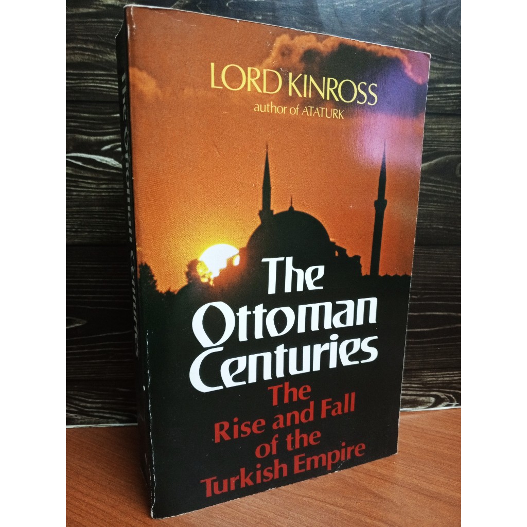 The Ottoman Centuries - The Rise and Fall of the Turkish Empire - Lord ...
