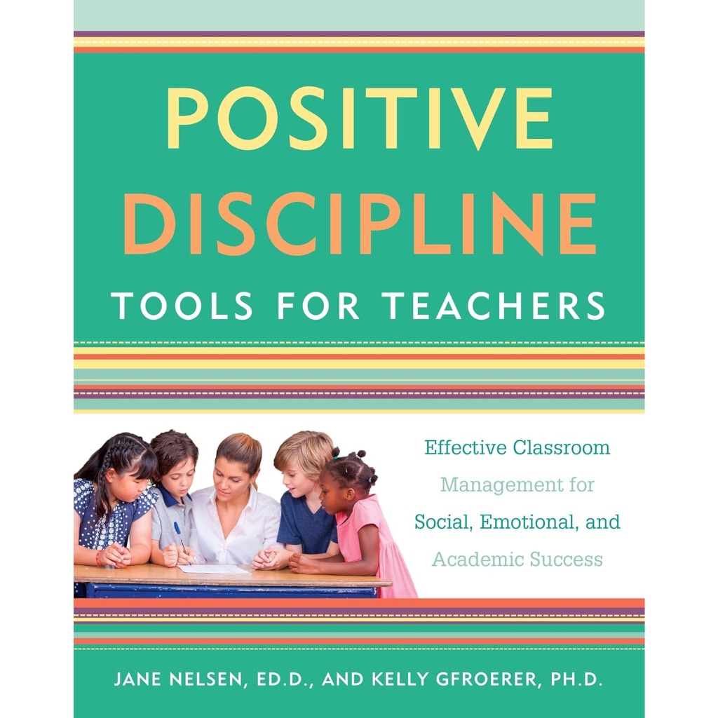 Positive Discipline Tools for Teachers: Effective Classroom Management ...