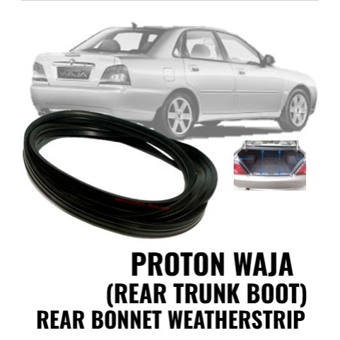 PROTON WAJA REAR BONNET BOOT TRUNK LID RUBBER WEATHERSTRIP GETAH BONET ...