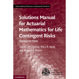 Solutions Manual for Actuarial Mathematics for Life Contingent Risks ...