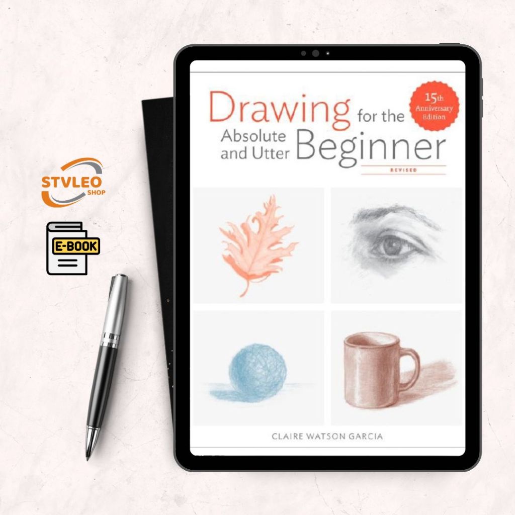 Drawing for the Absolute and Utter Beginner: Revised 15th Anniversary ...