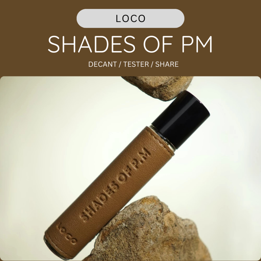 [DECANT] Loco - Shades of P.M | Trial Decant 3 ml & 5 ml Eau de Parfum ...