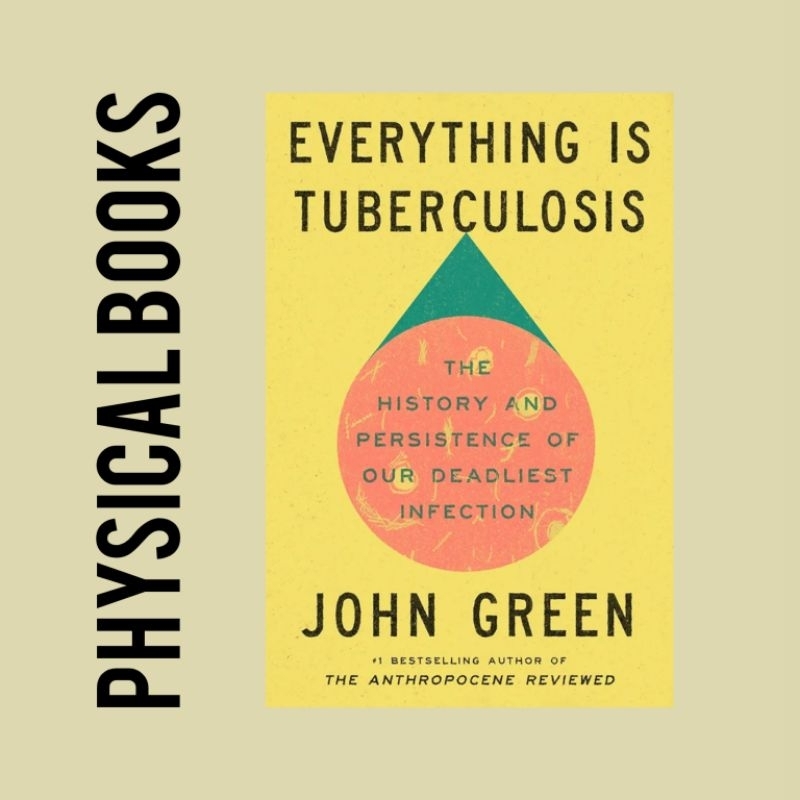 John Green Everything Is Tuberculosis: The History and Persistence of ...