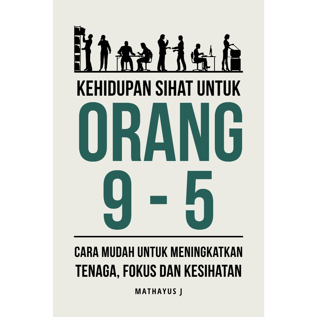 Kehidupan Sihat Untuk Orang 9 - 5 (Cara Mudah untuk Meningkatkan Tenaga ...
