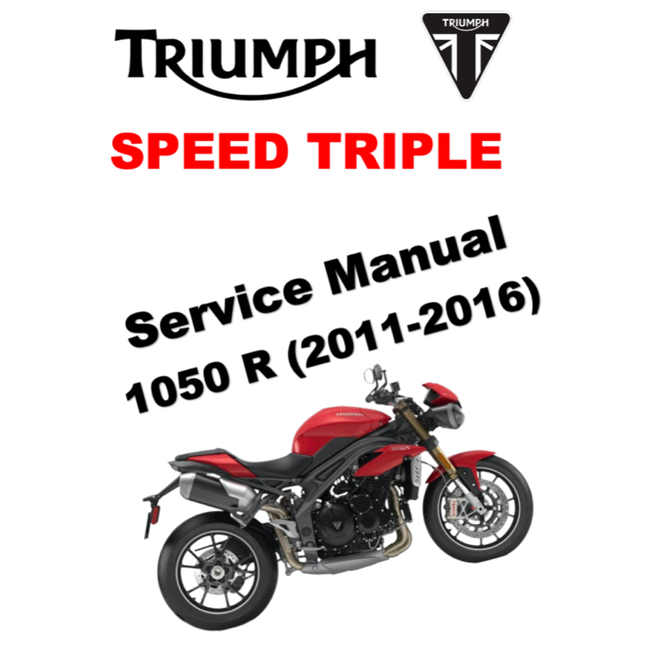 TRIUMPH SPEED TRIPLE/ R 1050 (2011-2016) SERVICE WORKSHOP MANUAL ...