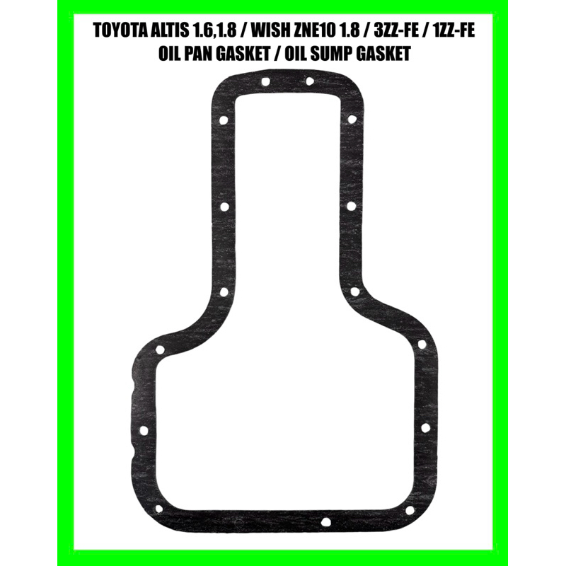 TOYOTA ALTIS 1.6,1.8 / WISH ZNE10 / 1ZZ-FE / 3ZZ-FE OIL SUMP GASKET ...