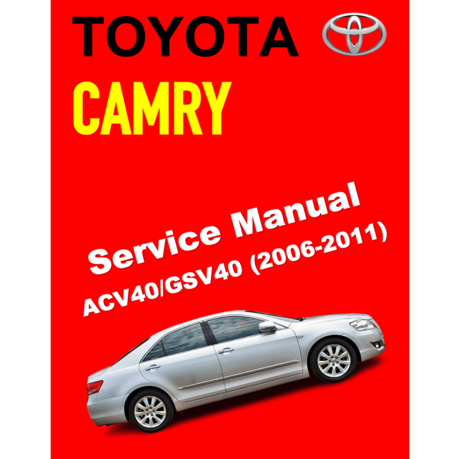 TOYOTA CAMRY ACV40 GSV40 (2006-2011) SERVICE REPAIR WORKSHOP MANUAL ...