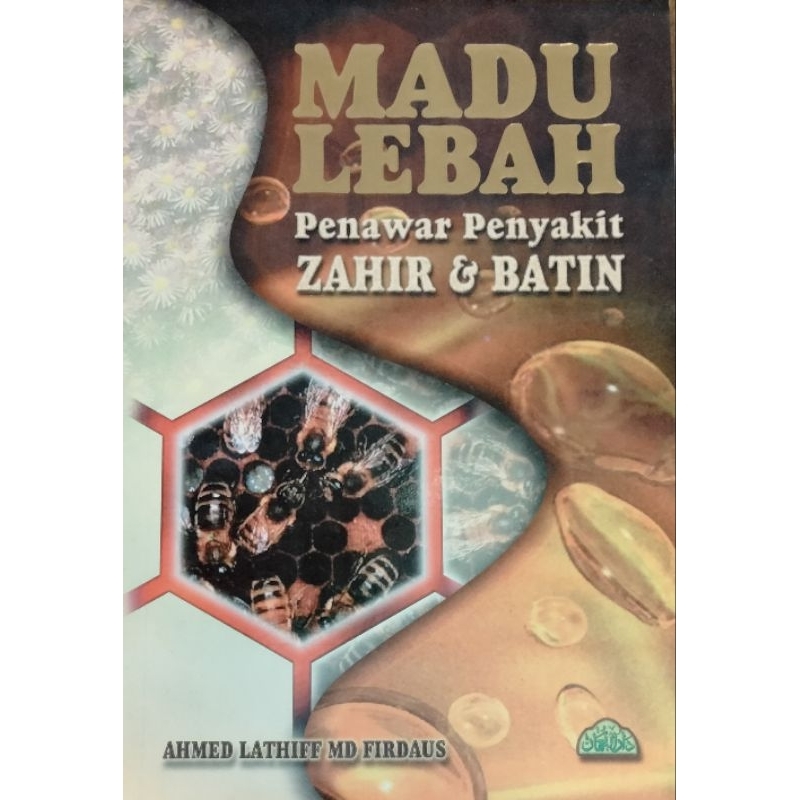 MADU LEBAH PENAWAR PENYAKIT ZAHIR & BATIN - AHMAD LATHIFF MD FIRDAUS ...