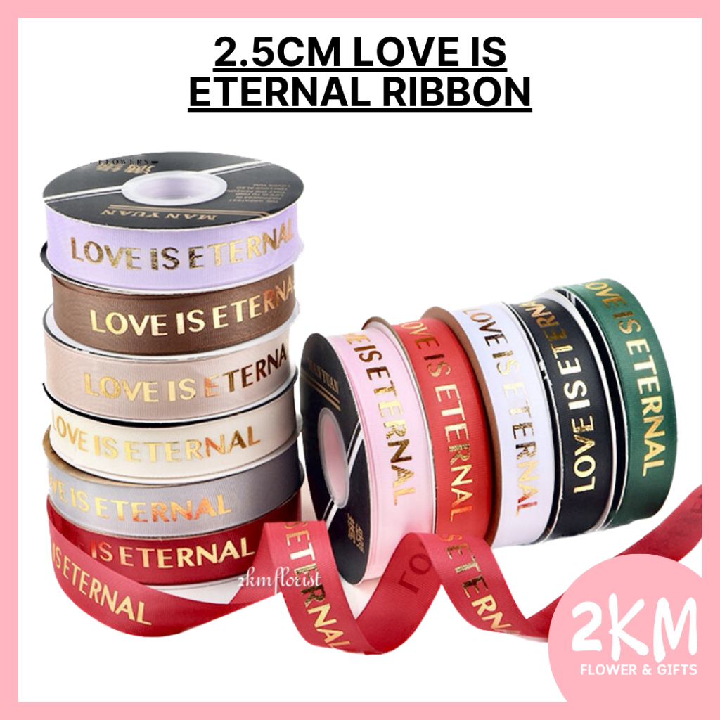 (22M) 2.5CM LOVE IS ETERNAL Ribbon Reben Riben Gift Satin Organza ...
