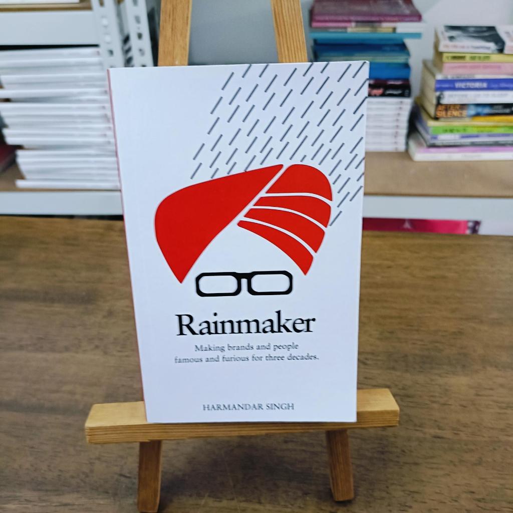 Rainmaker: Making Brands and People Famous and Furious for Three Decades By: Harmandar Singh ...
