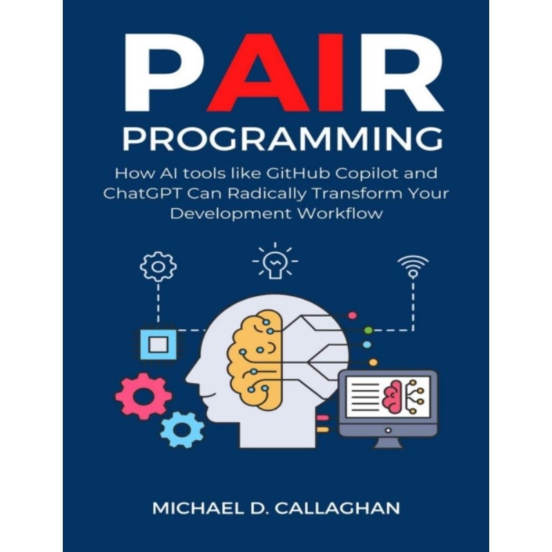 P-AI-R Programming: How AI Tools Like GitHub Copilot and ChatGPT Can Radically Transform Your ...