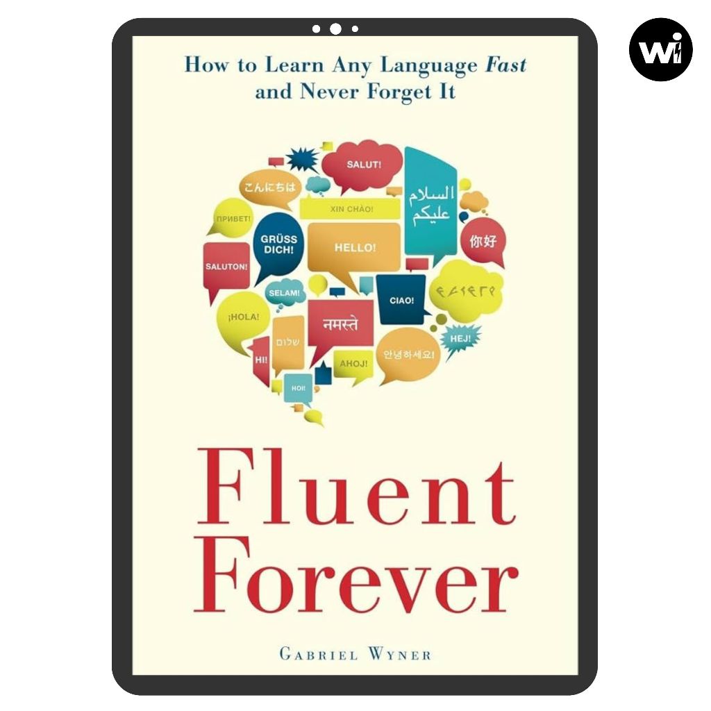 Fluent Forever: How to Learn Any Language Fast and Never Forget It ...