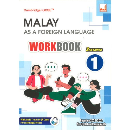CAMBRIDGE IGCSE MALAY AS A FOREIGN LANGUAGE WORKBOOK 1. 2ED. (BASED ON 2025-2027 NEW SYLLABUS ...
