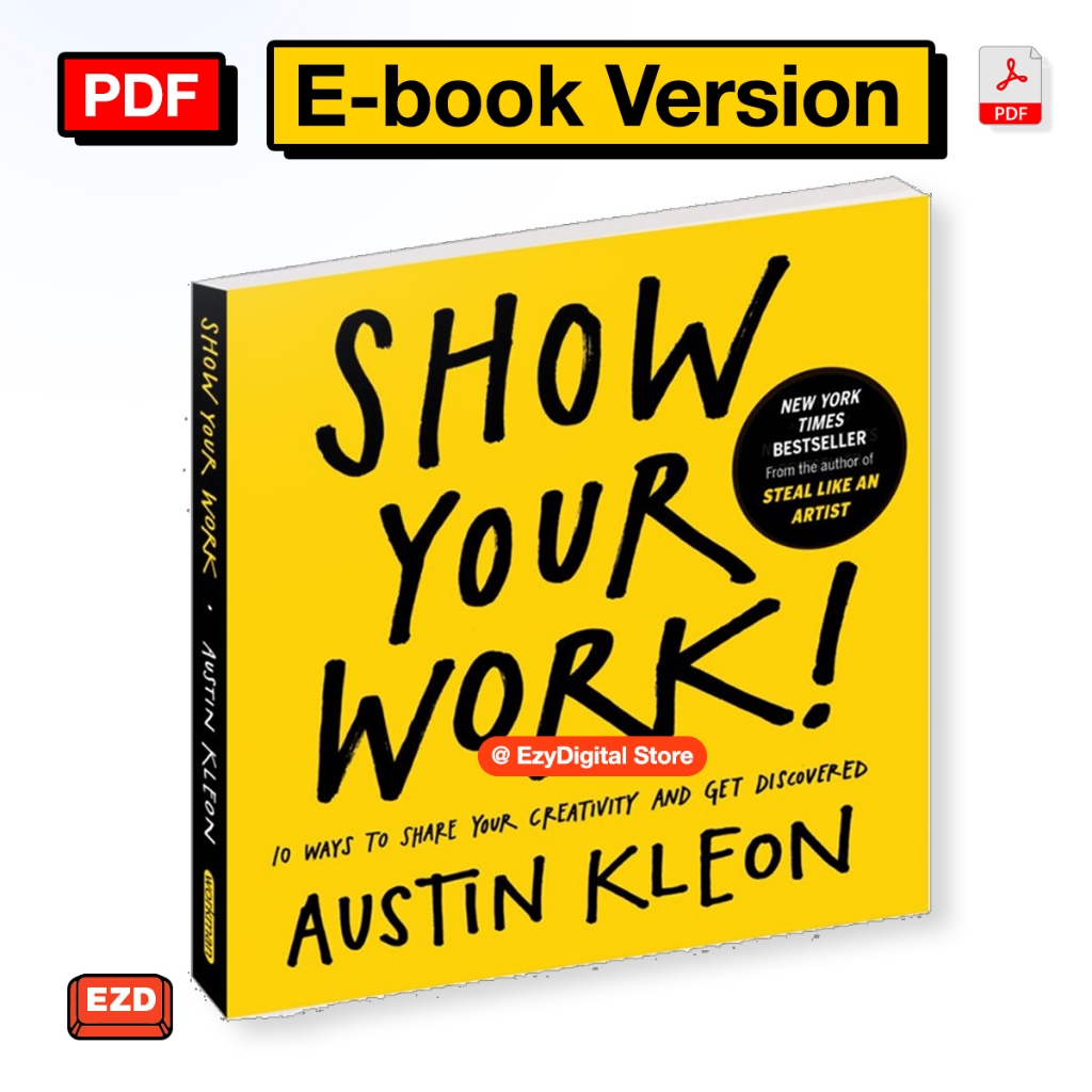Show Your Work!: 10 Ways to Share Your Creativity and Get Discovered by ...
