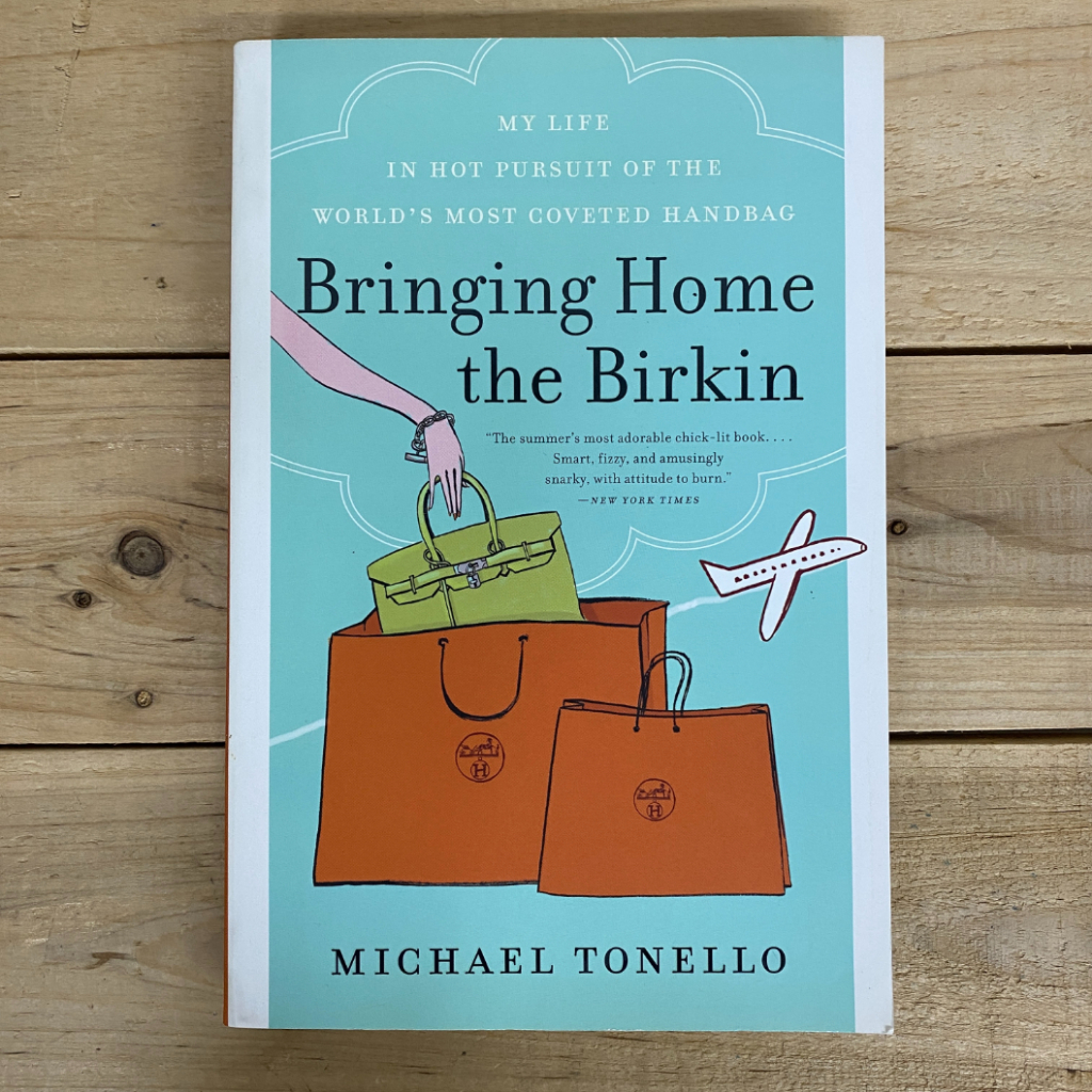 Captivating Memoir : Bringing Home the Birkin by Michael Tonello ...