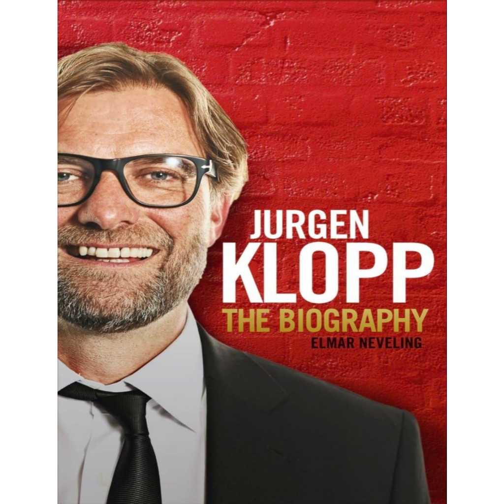 Jurgen Klopp: The Biography by Elmar Neveling | Rise of a Legendary ...