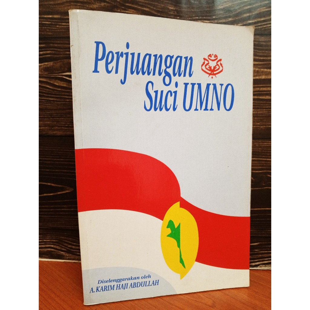 Perjuangan Suci UMNO (Cetusan Pemikiran Pemimpin-Pemimpin UMNO ...