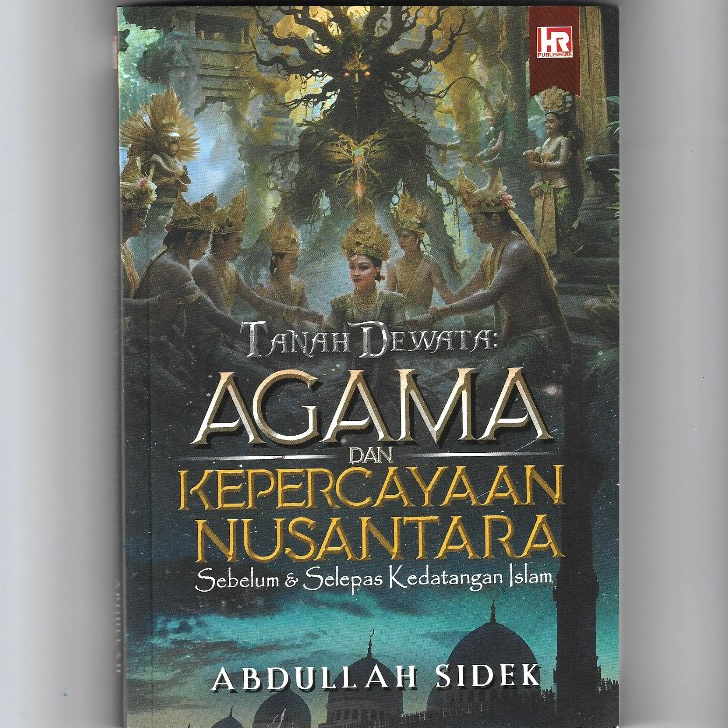 BUKU TANAH DEWATA: AGAMA DAN KEPERCAYAAN NUSANTARA (ABDULLAH SIDEK ...