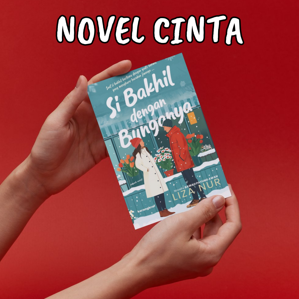 [NOVEL CINTA] Si Bakhil Dengan Bunganya - liza nur | Shopee Malaysia