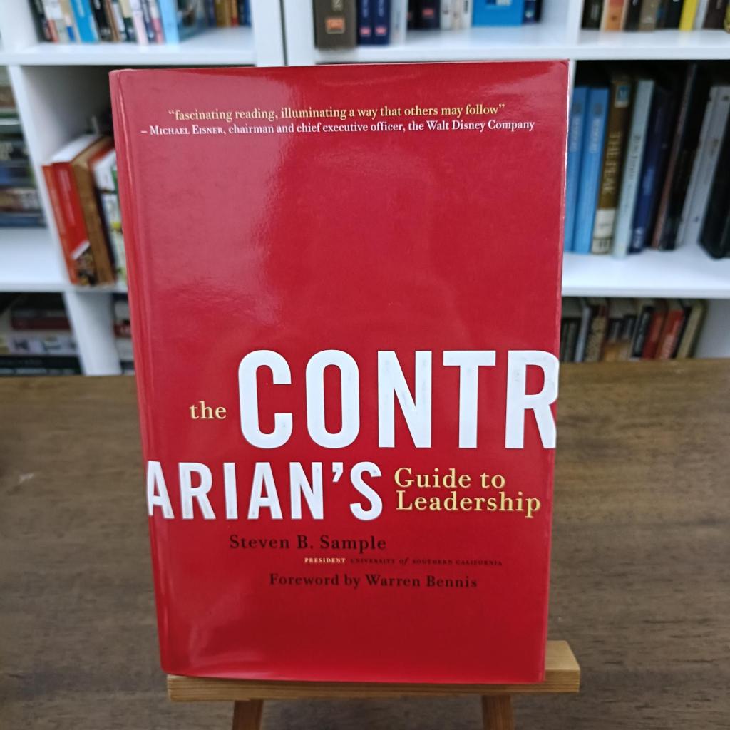 The Contrarian's Guide to Leadership Steven B. Sample , Warren Bennis ...