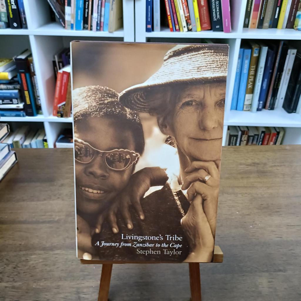 Livingstone’s Tribe: A Journey From Zanzibar to the Cape Stephen Taylor ...