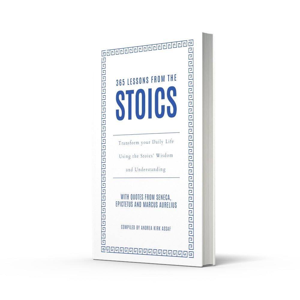 365 Lessons from the Stoics: Transform your daily life using the Stoics ...