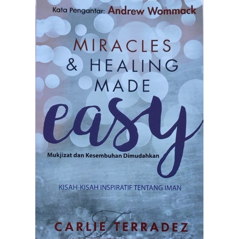 MIRACLES & HEALING MADE EASY (Mukjizat dan Kesembuhan dimudahkan) Kisah-kisah Inspiratif tentang ...