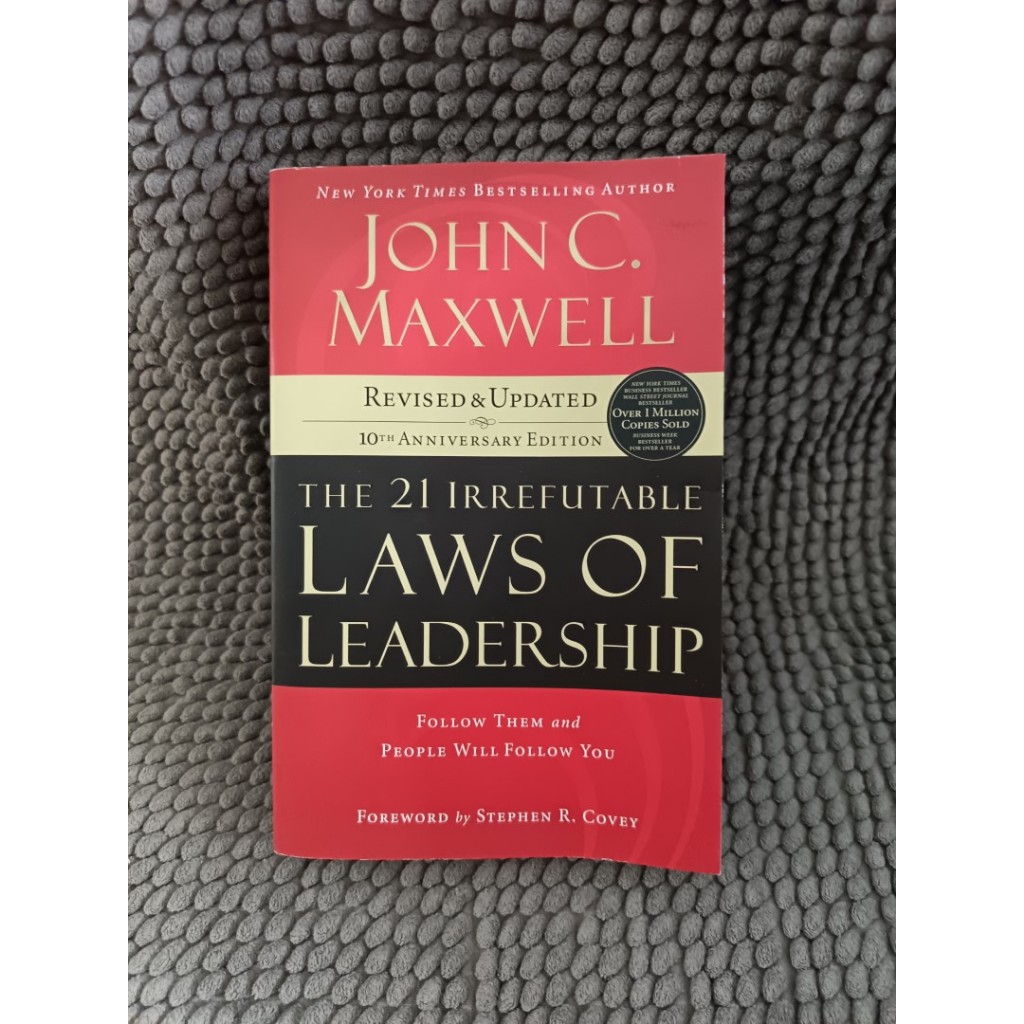 The 21 Irrefutable Laws of Leadership: Follow Them and People Will ...