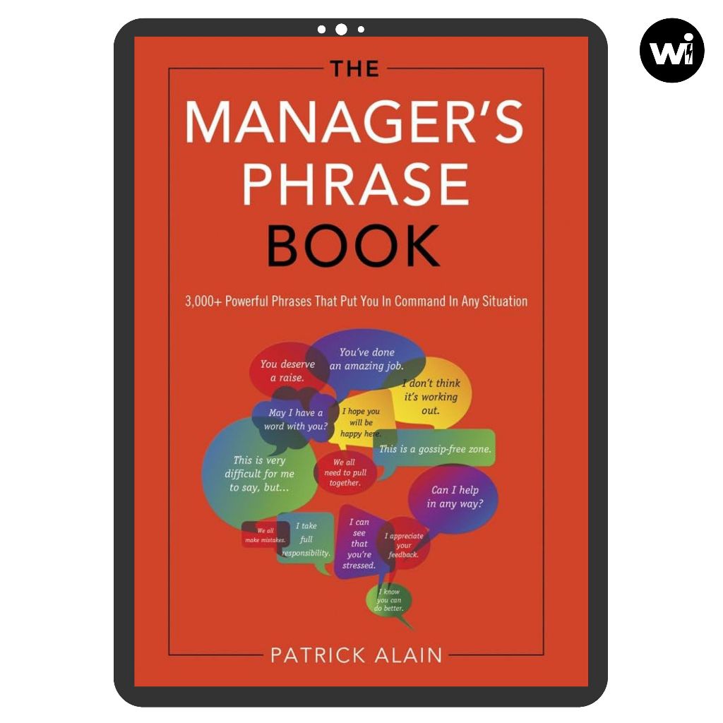 The Manager's Phrase Book: 3,000+ Powerful Phrases That Put You In ...