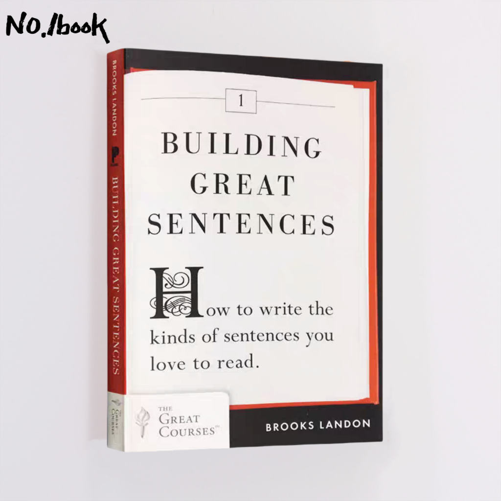 Building Great Sentences:How to Write the Kinds of Sentences You Love ...