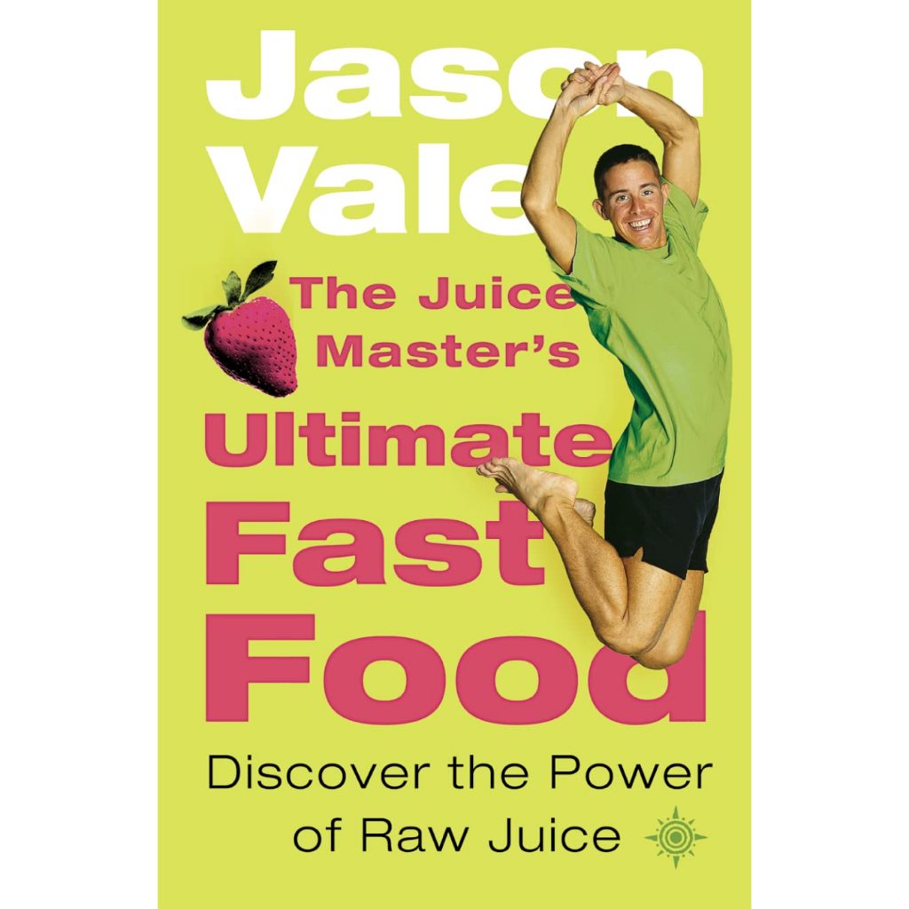 The Juice Master’s Ultimate Fast Food (Dicover the Power of Raw Juice ...